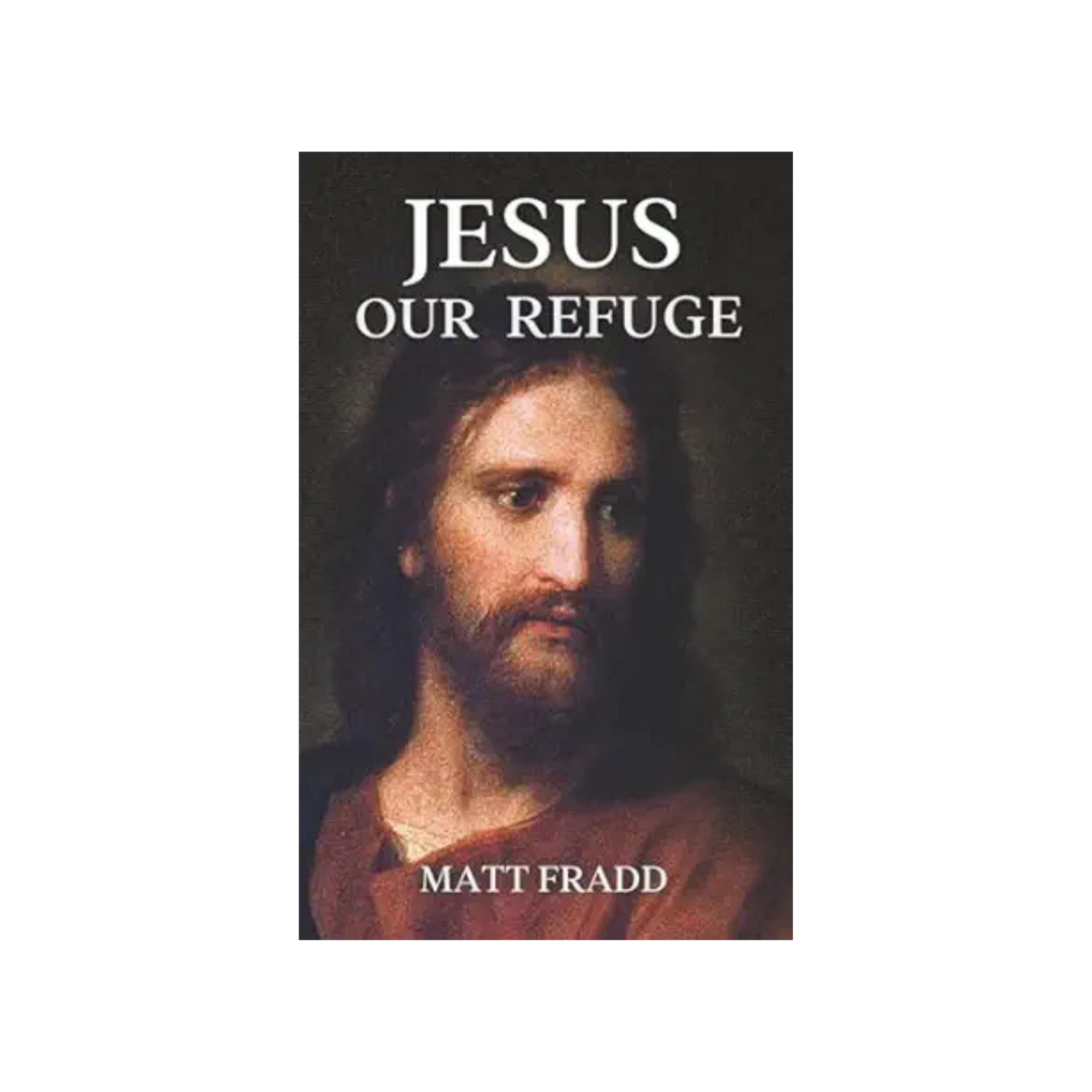 Jesus Our Refuge By Matt Fradd – Daily Wire Shop
